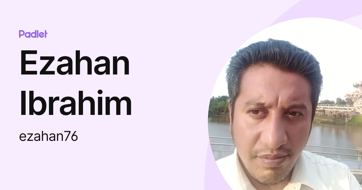 Ezahan Ibrahim (ezahan76) profile | Padlet
