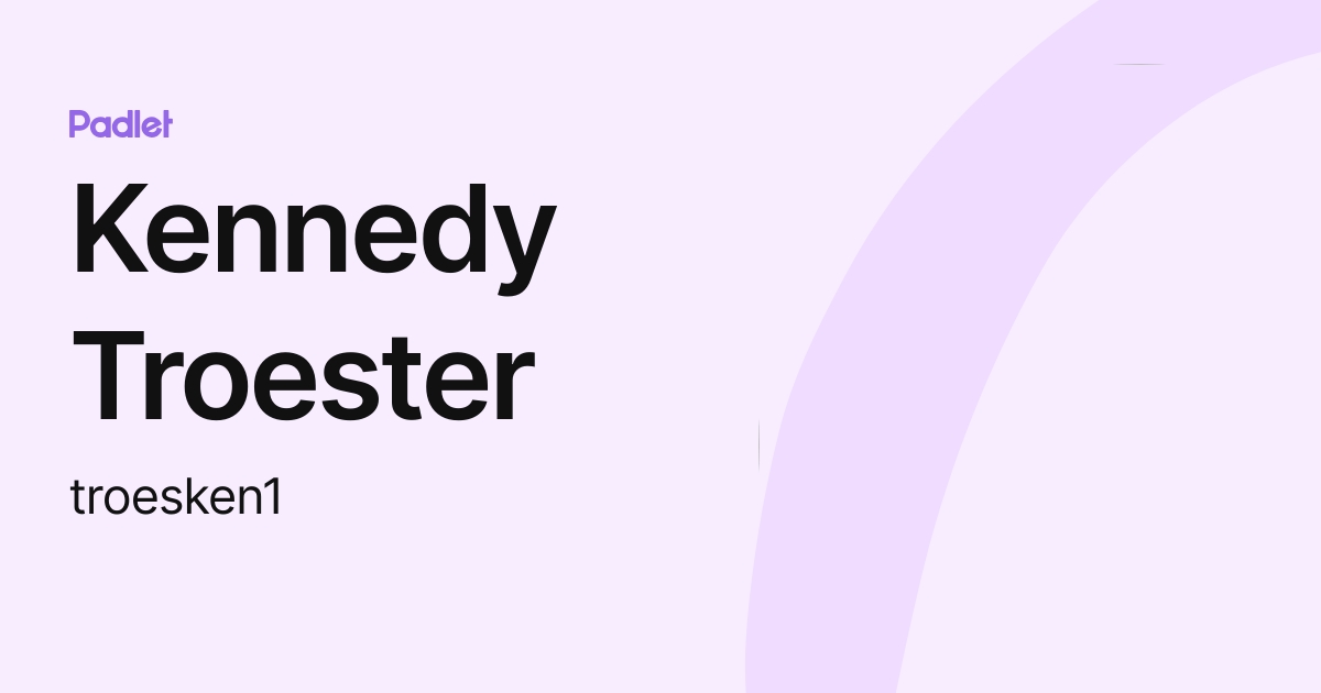 Kennedy Troester (troesken1) profile | Padlet