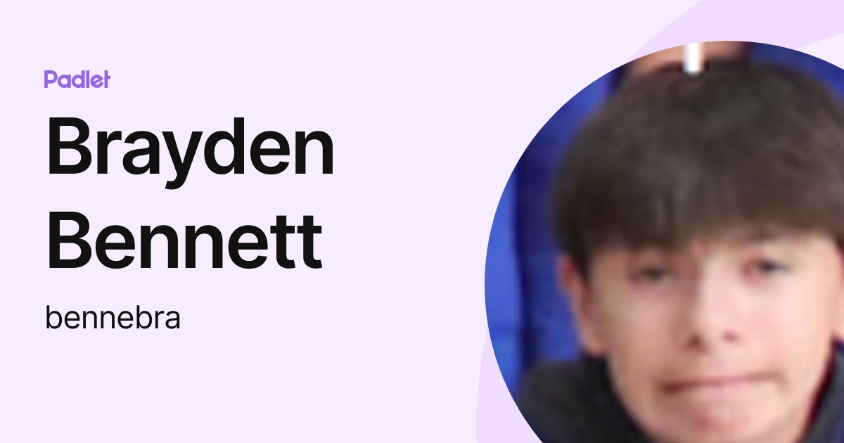 Brayden Bennett (bennebra) profile | Padlet