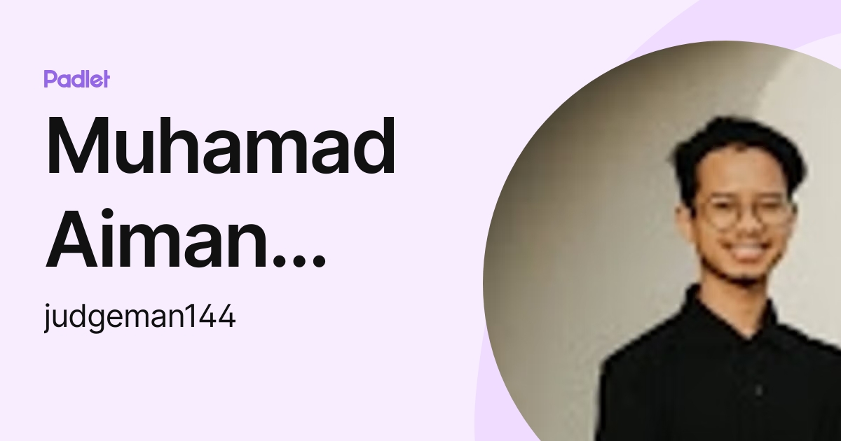 Muhamad Aiman Hakim bin Kamaruzi (judgeman144) profile | Padlet