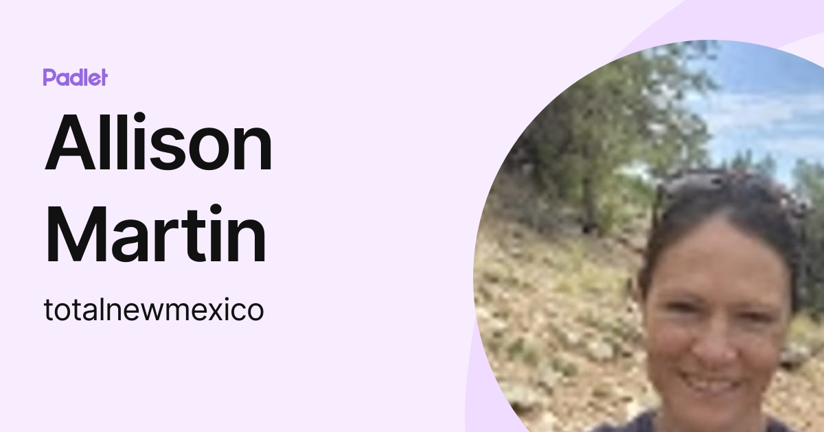 Allison Martin (totalnewmexico) profile | Padlet