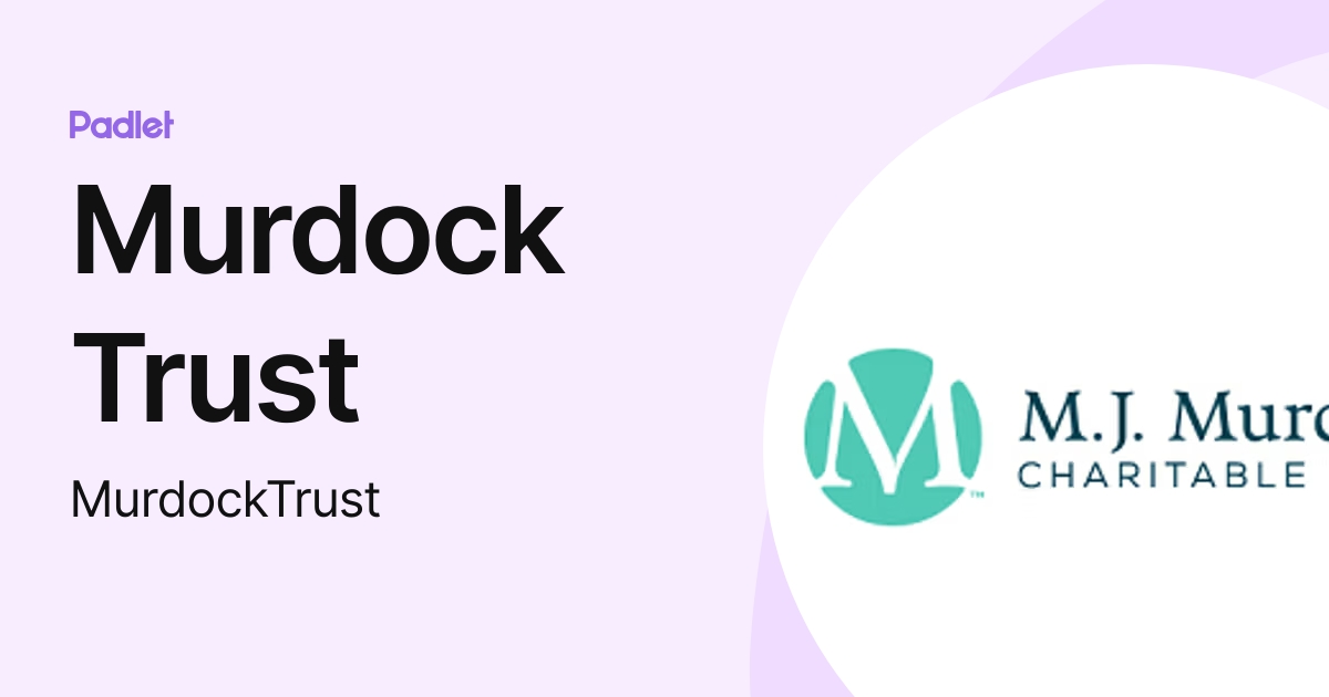 Murdock Trust (MurdockTrust) profile | Padlet