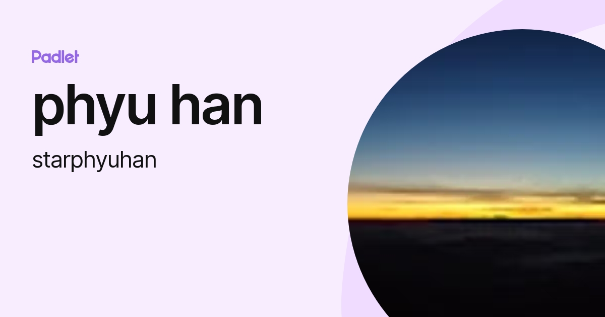 phyu han (starphyuhan) profile | Padlet