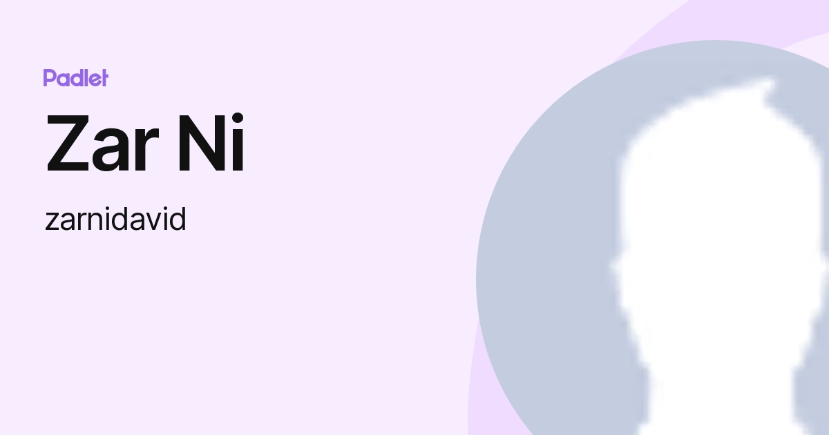 Zar Ni (zarnidavid) profile | Padlet