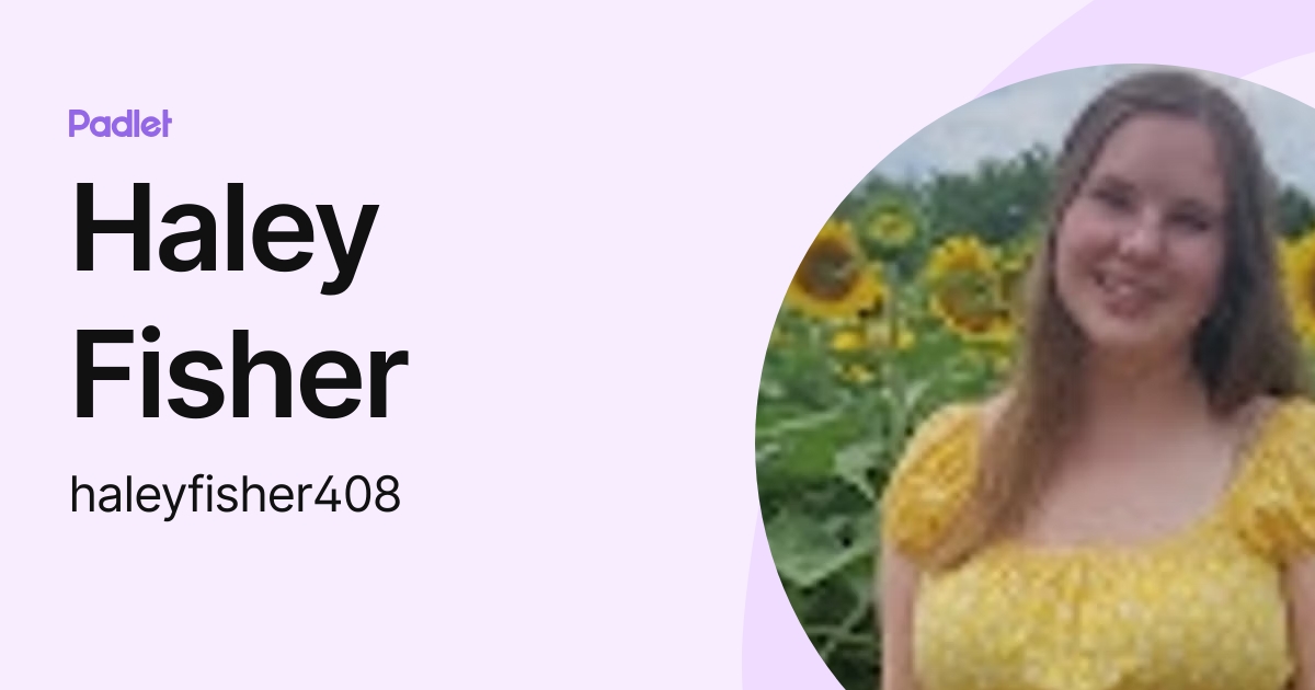Haley Fisher (haleyfisher408) profile | Padlet