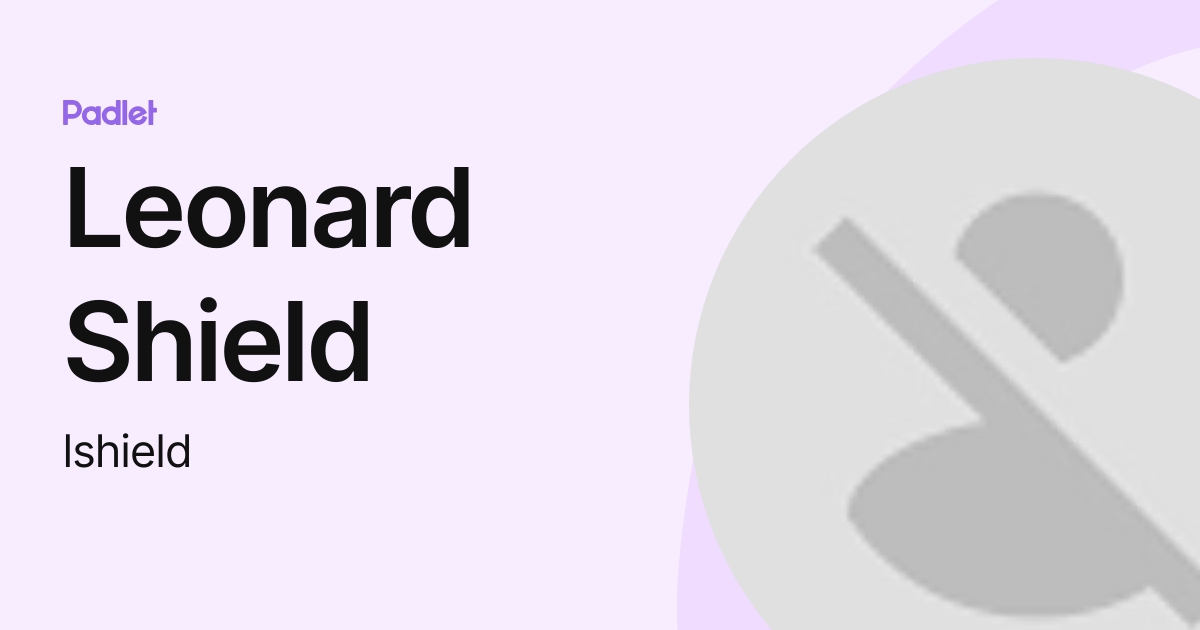 Leonard Shield (lshield) profile | Padlet