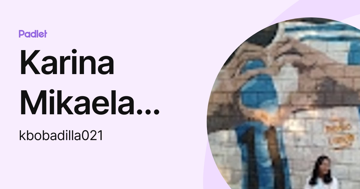 Karina Mikaela Bobadilla Cabrera (kbobadilla021) profile | Padlet
