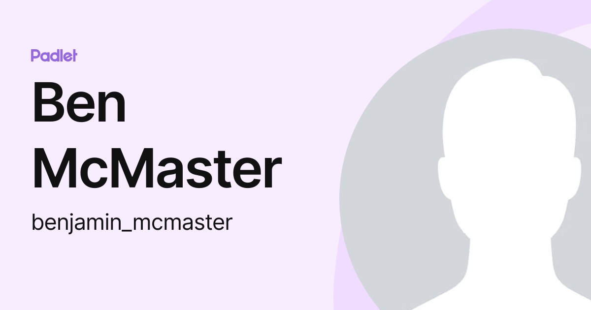 Ben McMaster (benjamin_mcmaster) profile | Padlet