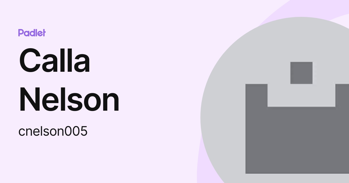Calla Nelson (cnelson005) profile | Padlet