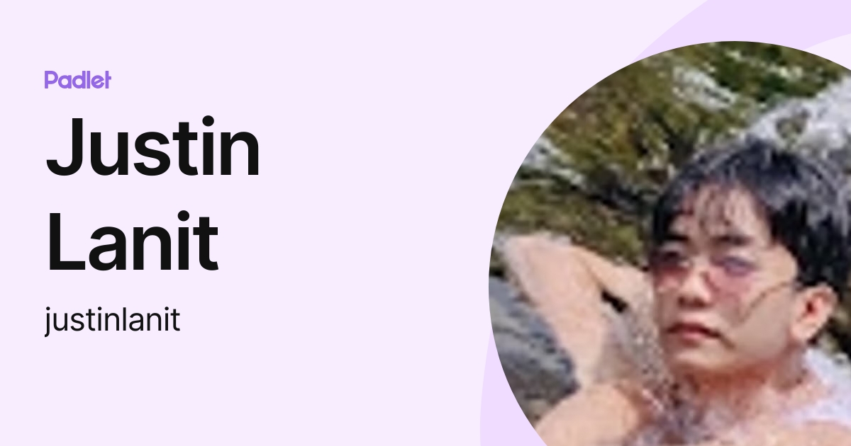 Justin Lanit (justinlanit) profile | Padlet