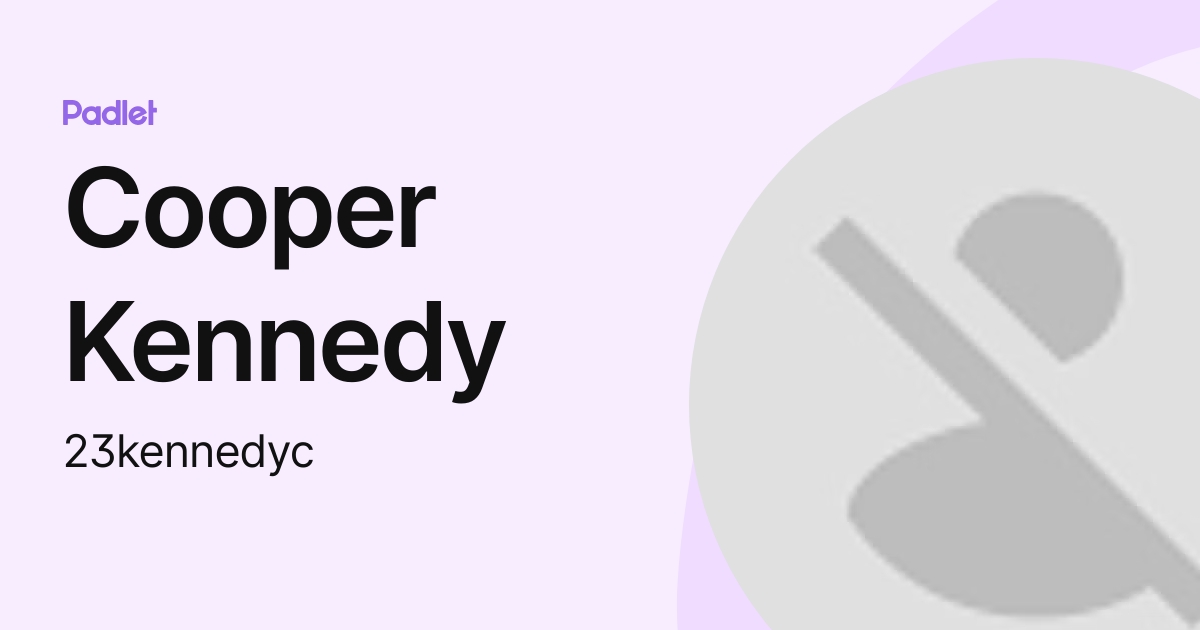 Cooper Kennedy (23kennedyc) profile | Padlet