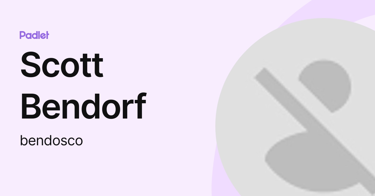 Scott Bendorf (bendosco) profile | Padlet