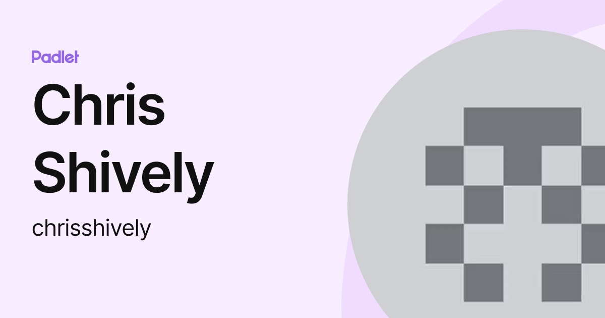 Chris Shively (chrisshively) profile | Padlet