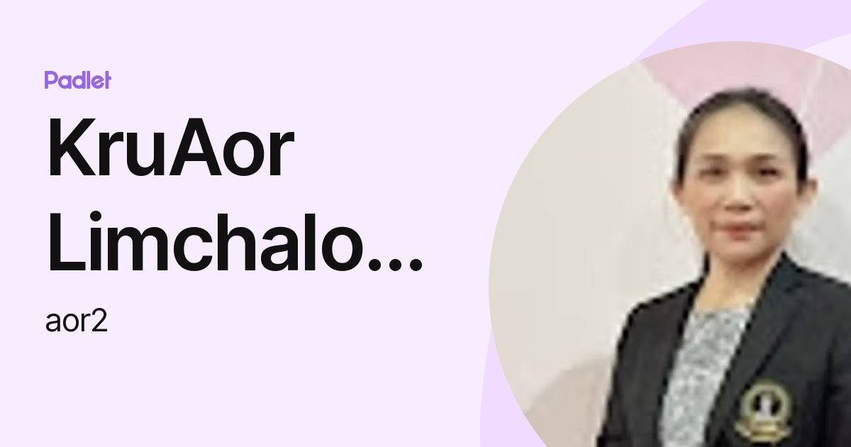 KruAor Limchaloem (aor2) profile | Padlet