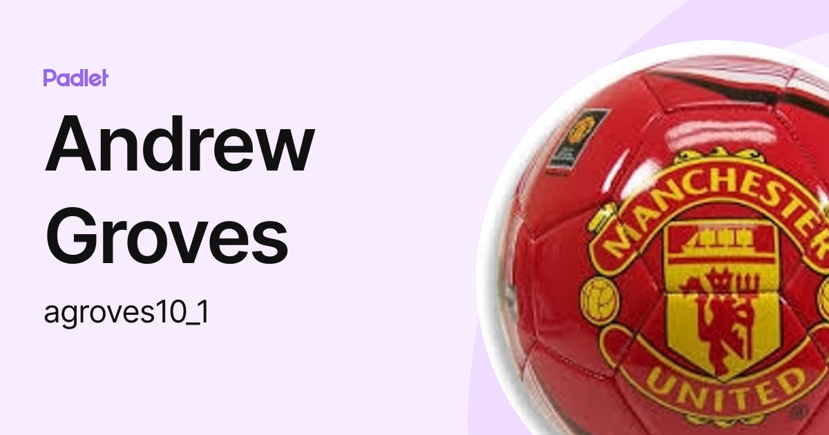 Andrew Groves (agrovesy1) profile | Padlet