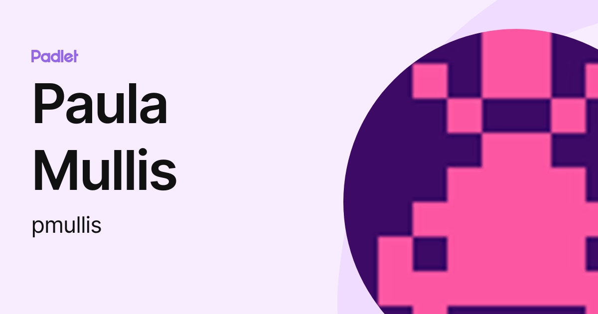Paula Mullis (pmullis) profile | Padlet