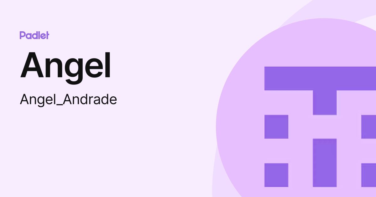 Angel (Angel_Andrade) profile | Padlet