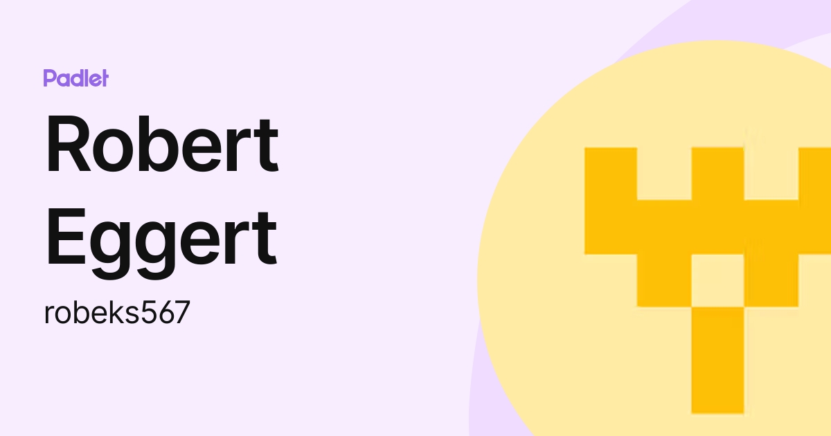 Robert Eggert (robeks567) profile | Padlet