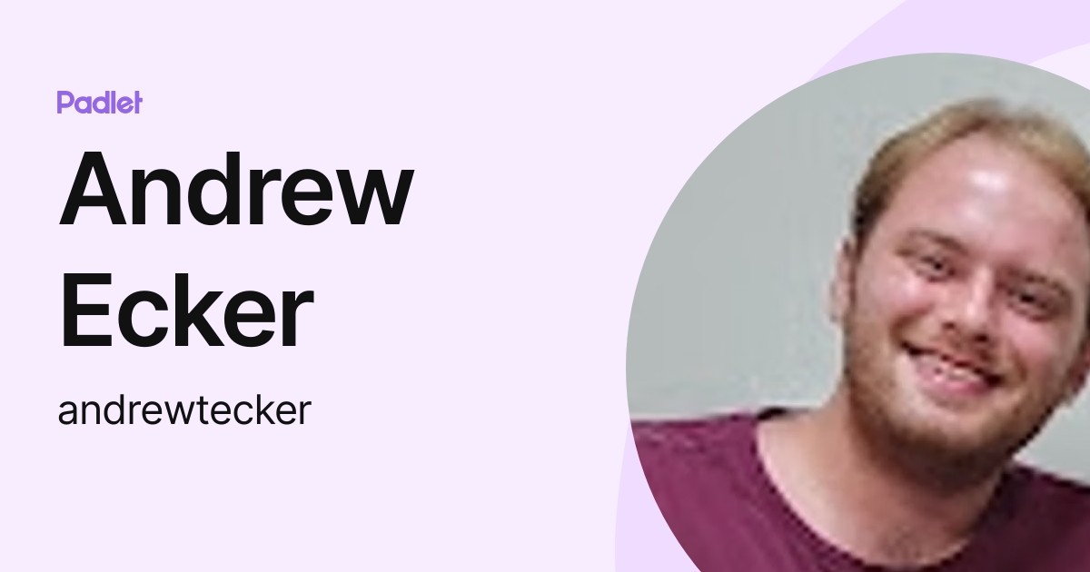 Andrew Ecker (andrewtecker) profile | Padlet