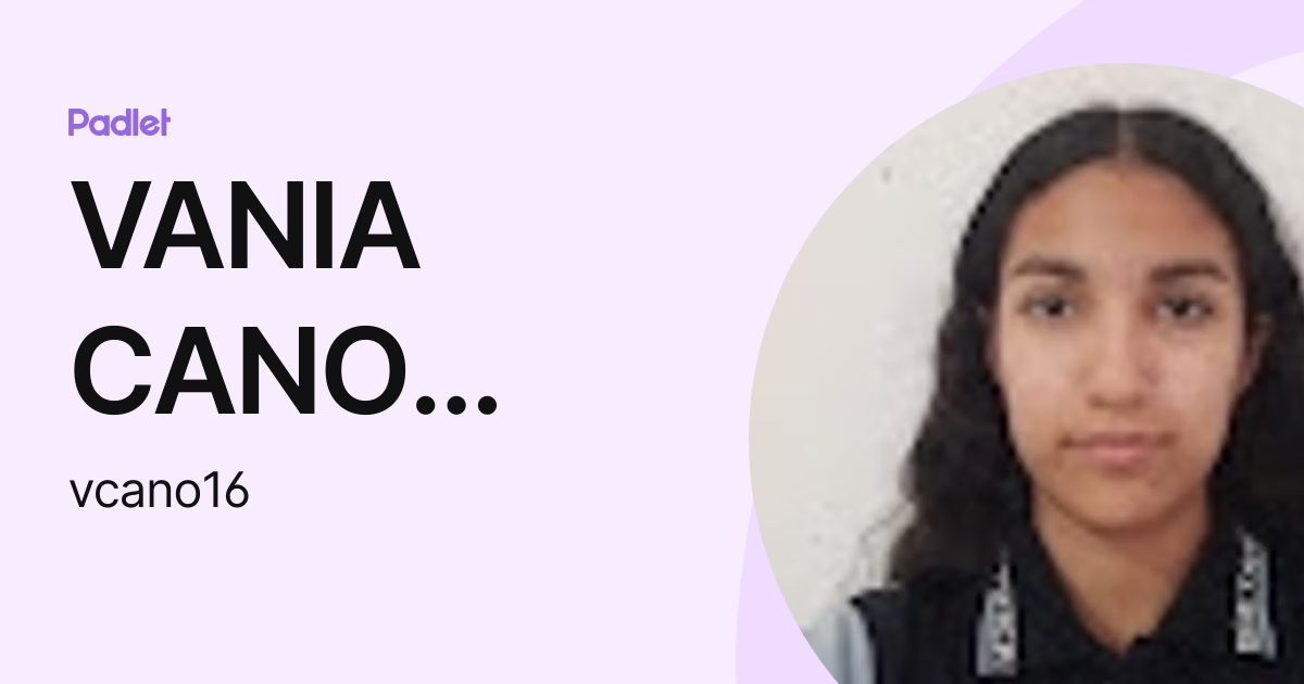 VANIA CANO RAMIREZ (vcano16) profile | Padlet