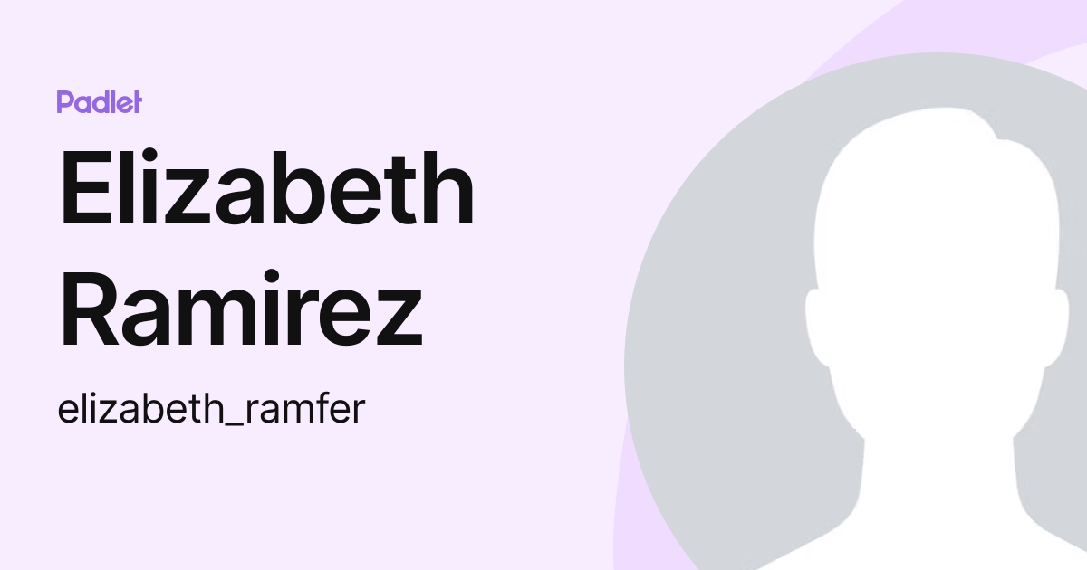 Elizabeth Ramirez (elizabeth_ramfer) profile | Padlet