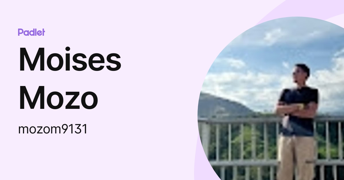 Moises Mozo (mozom9131) profile | Padlet