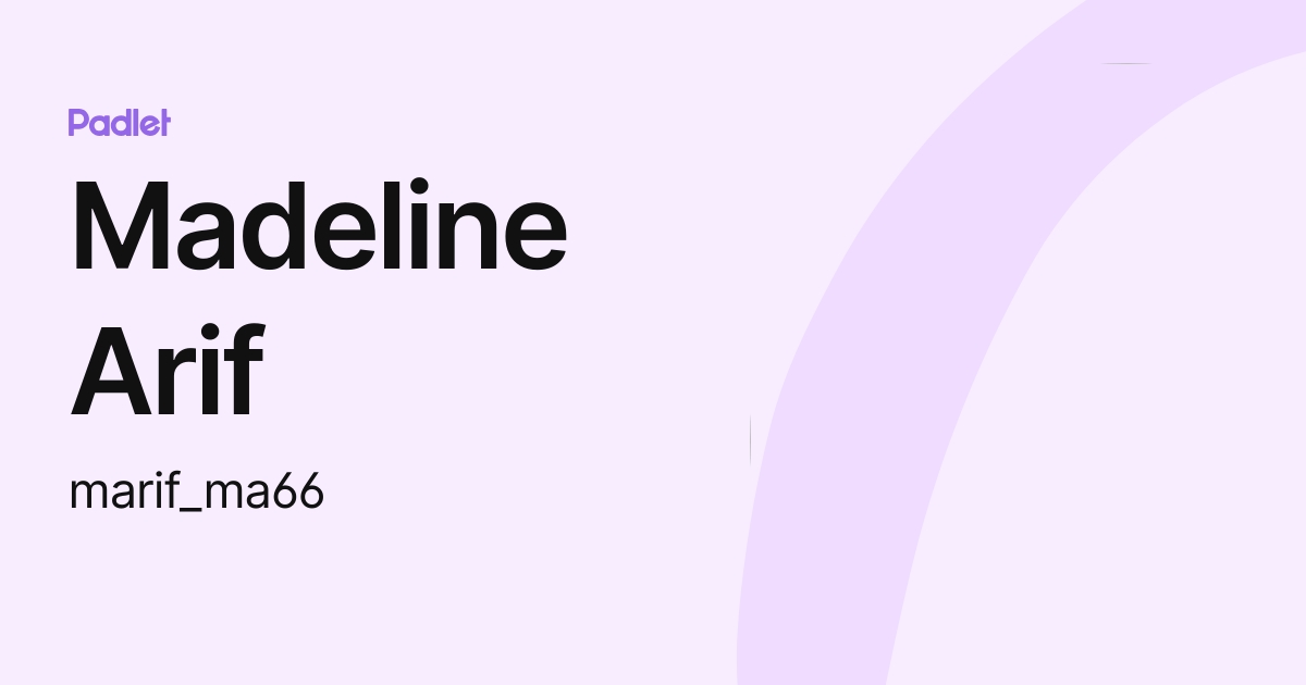 Madeline Arif (marif_ma66) profile | Padlet