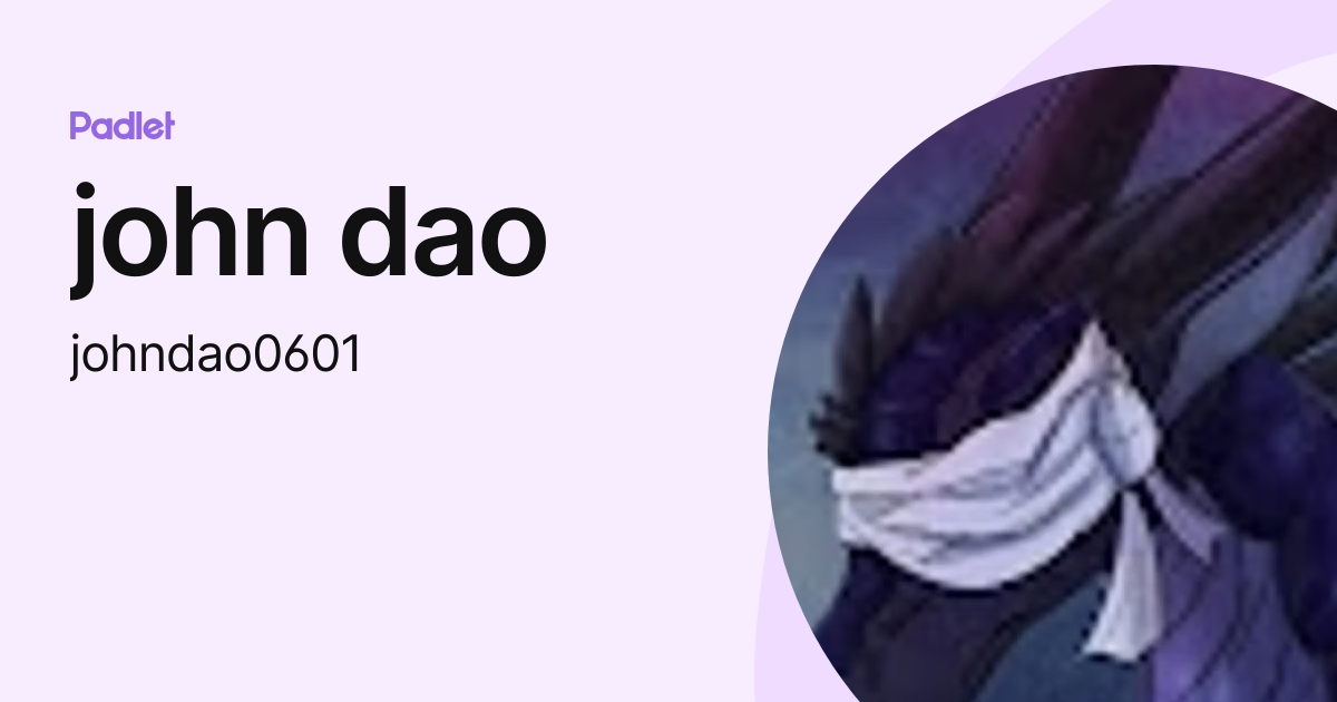 john dao (johndao0601) profile | Padlet