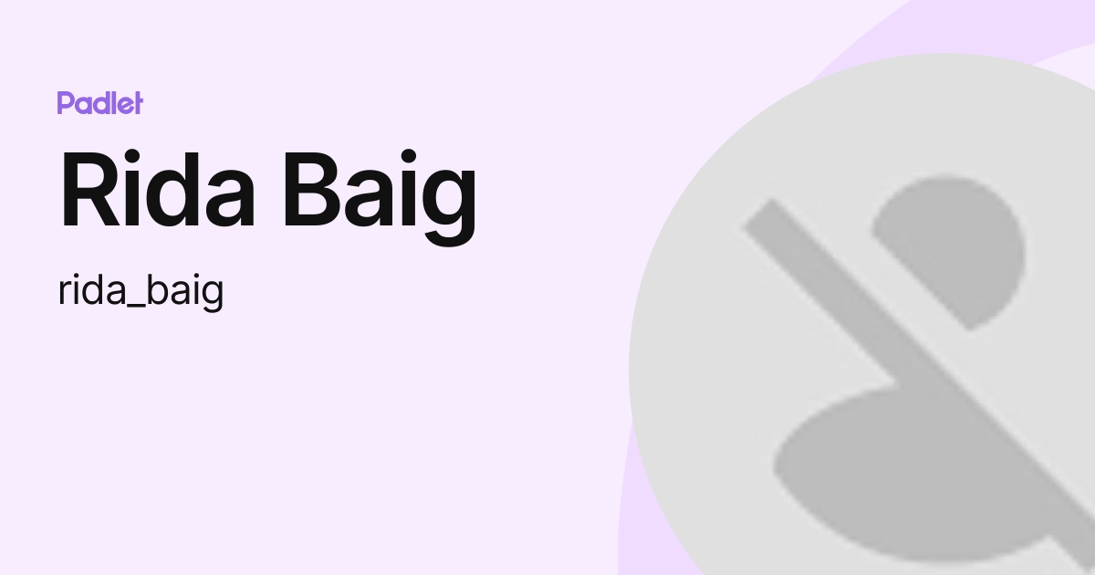 Rida Baig (rida_baig) profile | Padlet