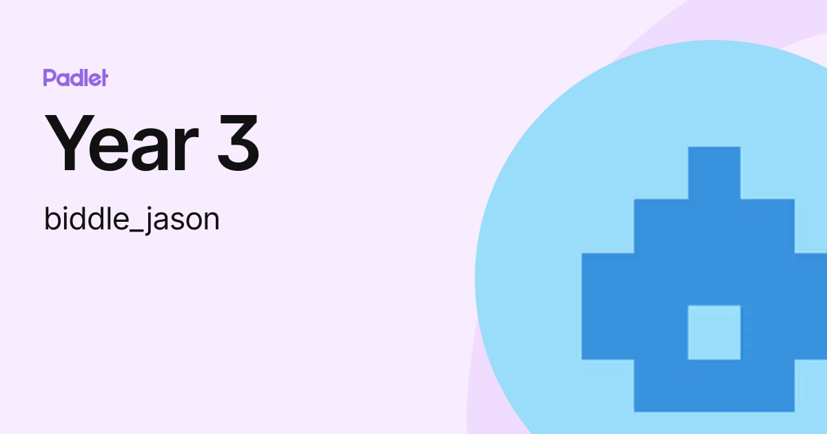 Year 3 (biddle_jason) profile | Padlet