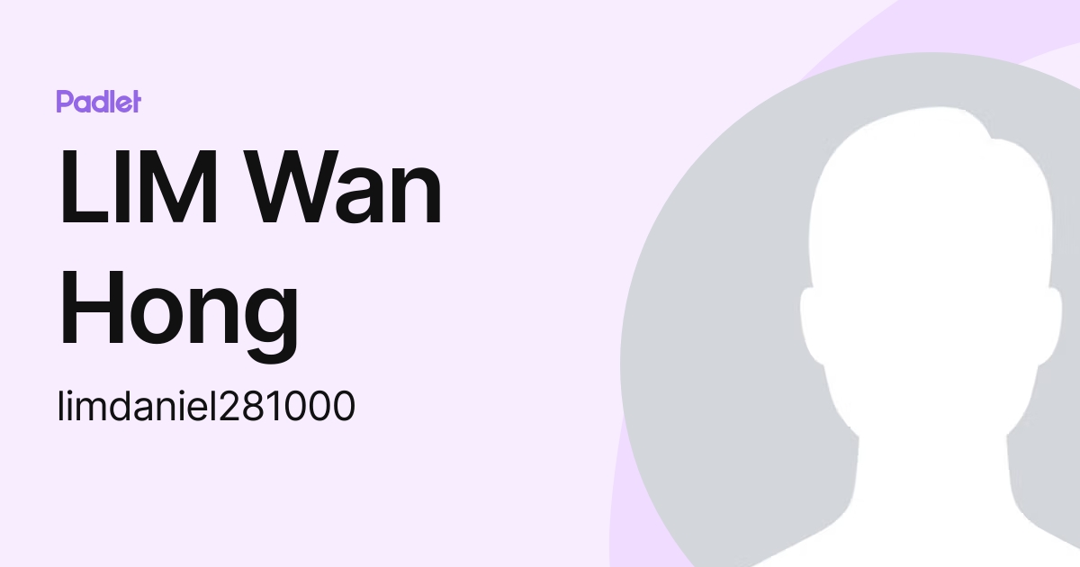 LIM Wan Hong (limdaniel281000) profile | Padlet