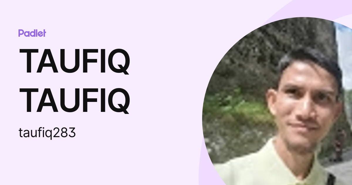 TAUFIQ TAUFIQ (taufiq283) profile | Padlet