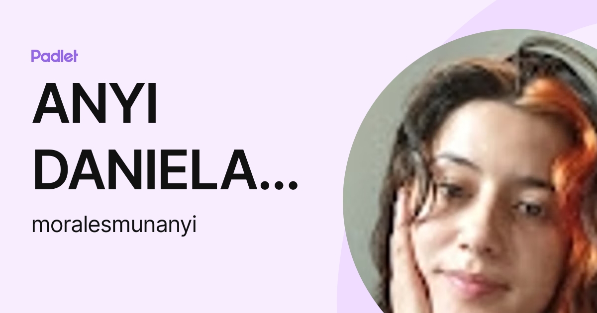 ANYI DANIELA MORALES MU OZ (moralesmunanyi) profile | Padlet