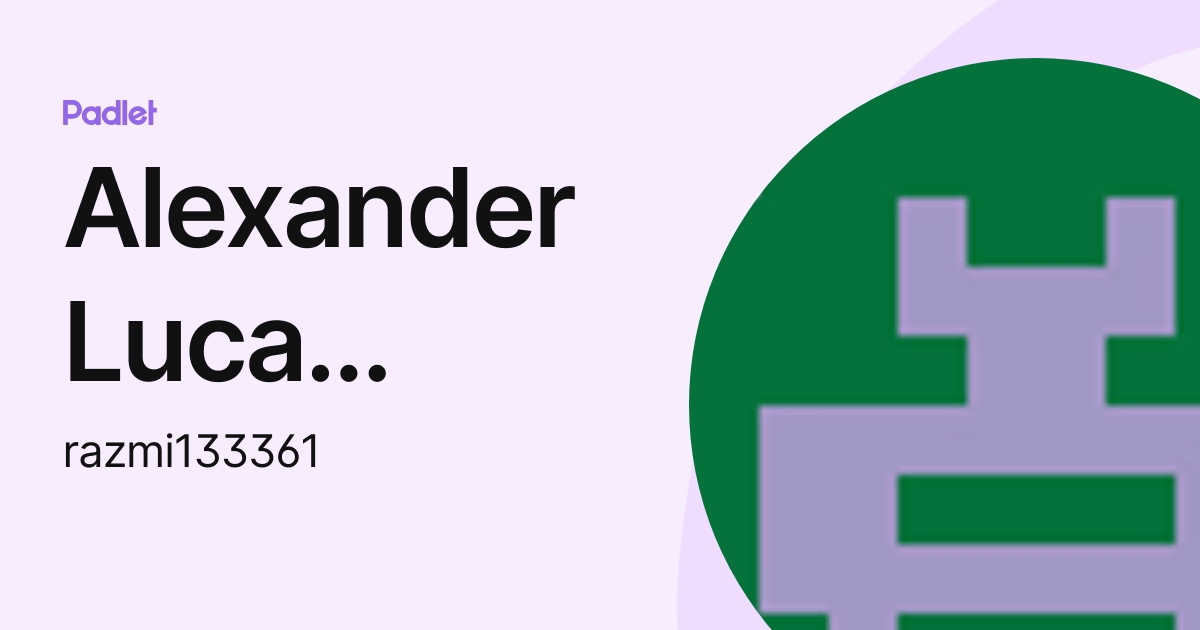 Alexander Luca RAZMILOVIC (razmi133361) profile | Padlet