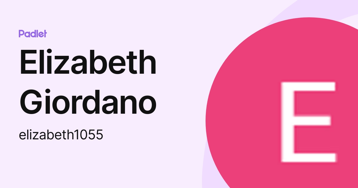Elizabeth Giordano (elizabeth1055) profile | Padlet