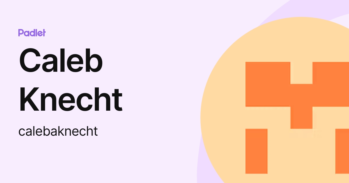 Caleb Knecht (calebaknecht) profile | Padlet