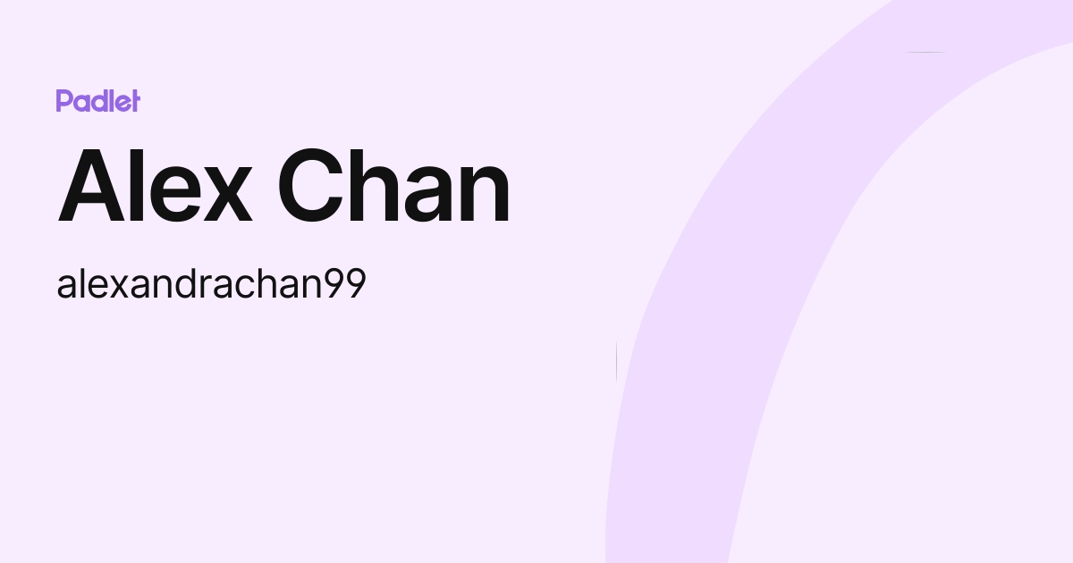 Alex Chan (alexandrachan99) profile | Padlet