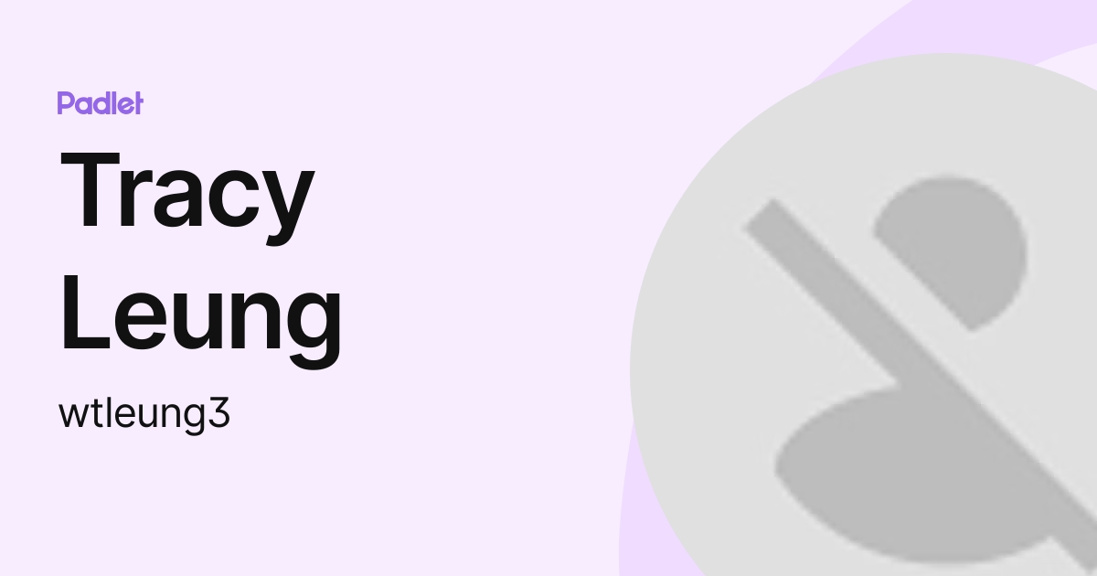 Tracy Leung (wtleung3) profile | Padlet