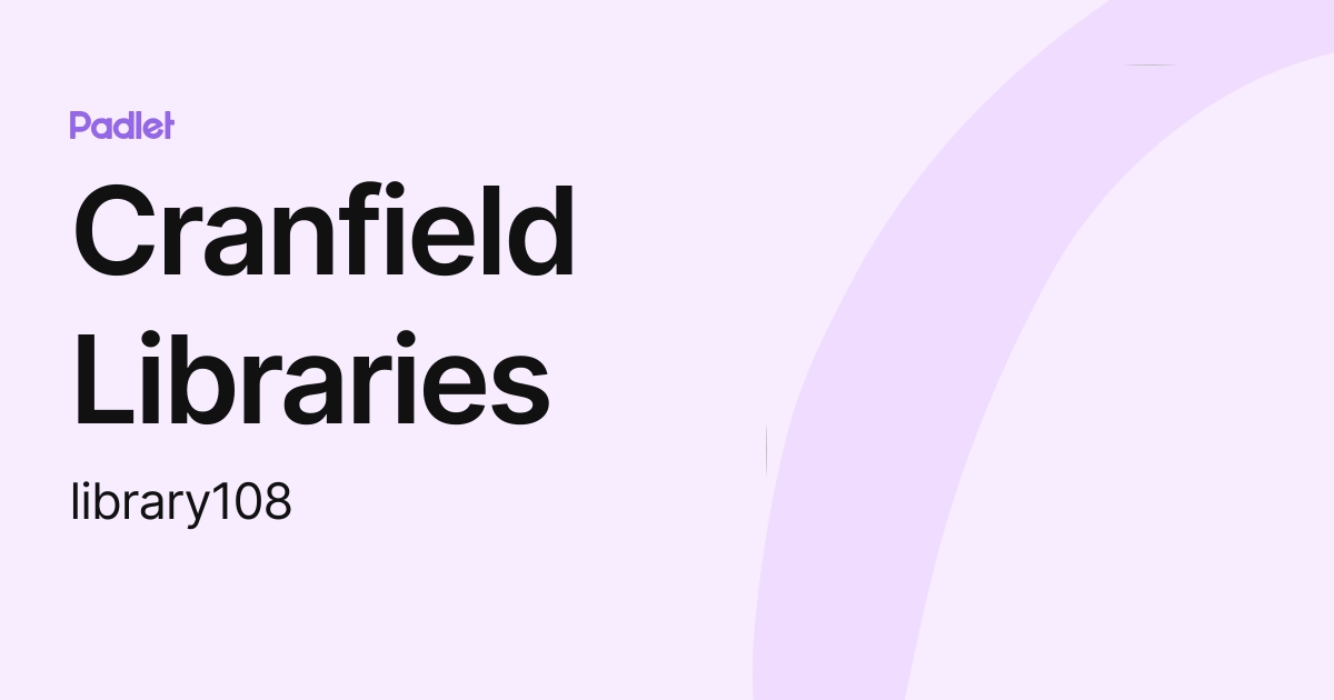 Cranfield Libraries (library108) profile | Padlet