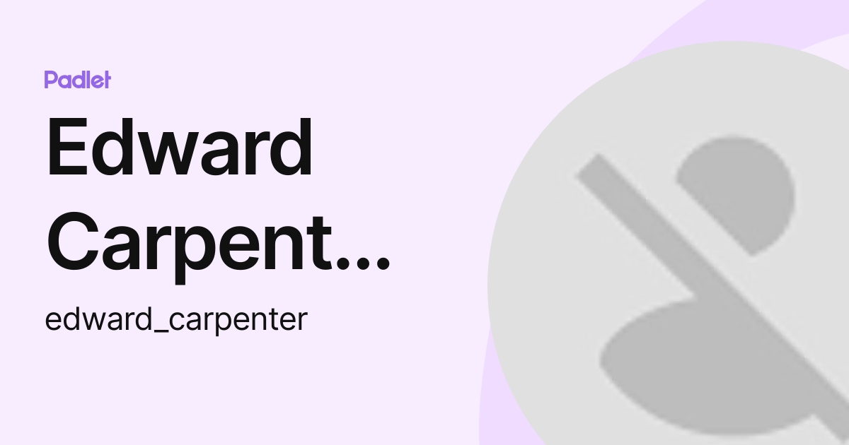 Edward Carpenter-Wright (edward_carpenter) profile | Padlet