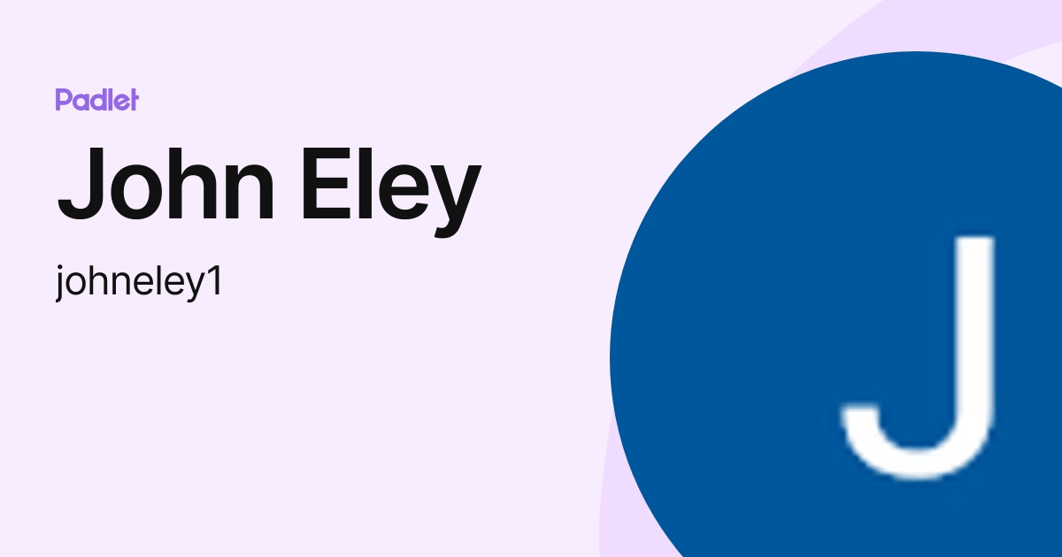 John Eley (johneley1) profile | Padlet