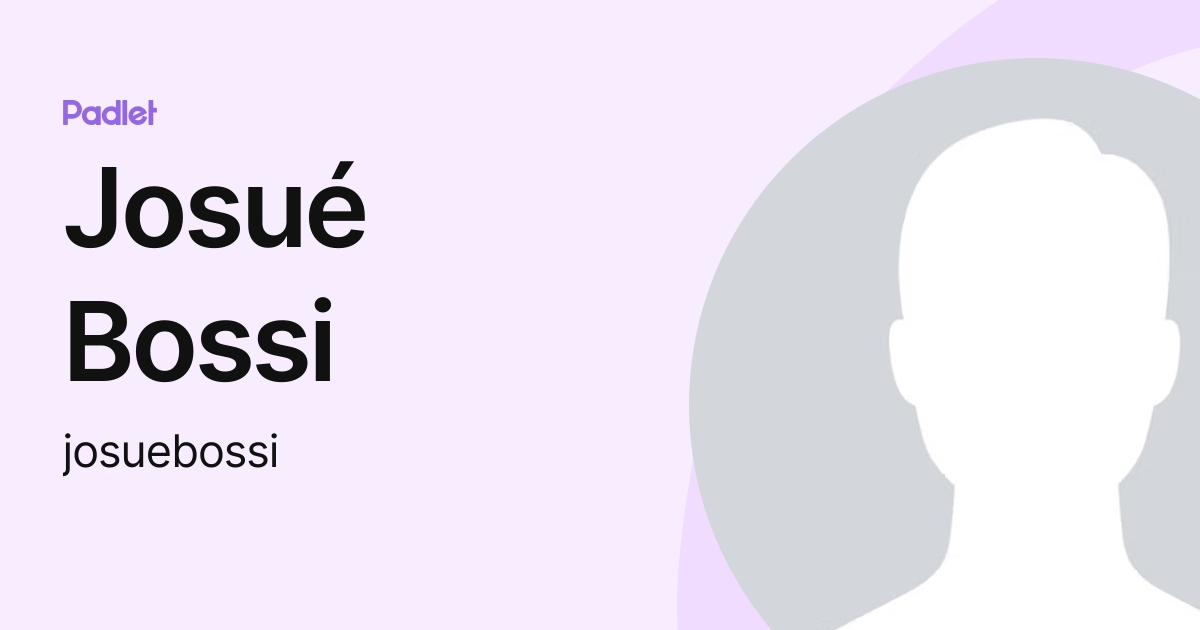 Josué Bossi (josuebossi) profile | Padlet