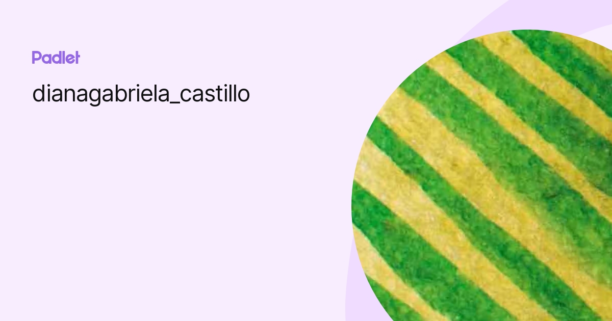 dianagabriela_castillo profile | Padlet