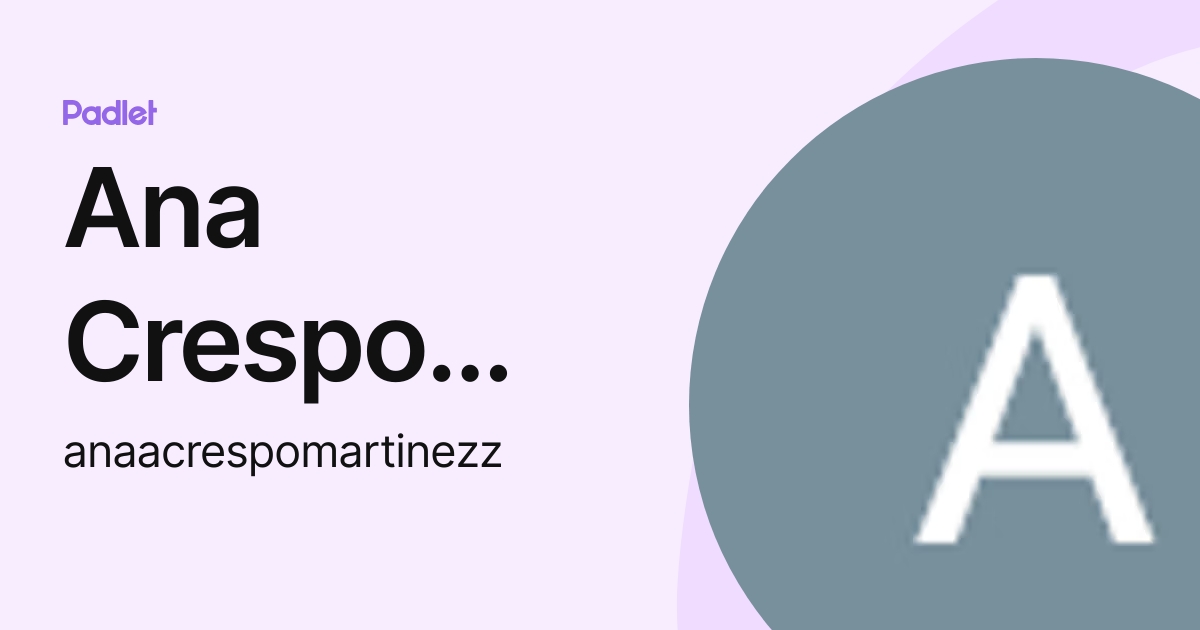 Ana Crespo Martinez (anaacrespomartinezz) profile | Padlet