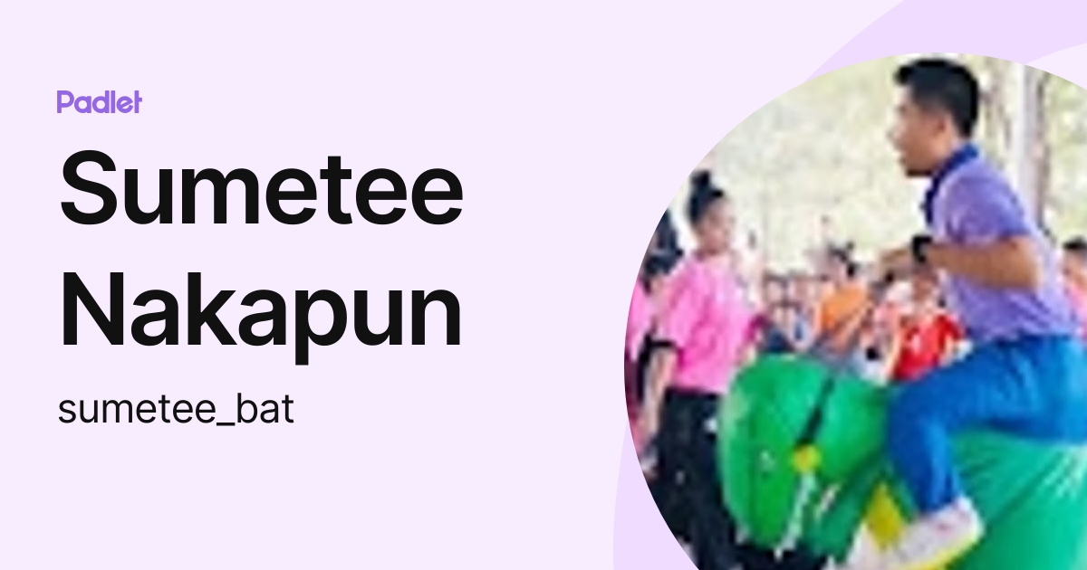 Sumetee Nakapun (sumetee_bat) profile | Padlet