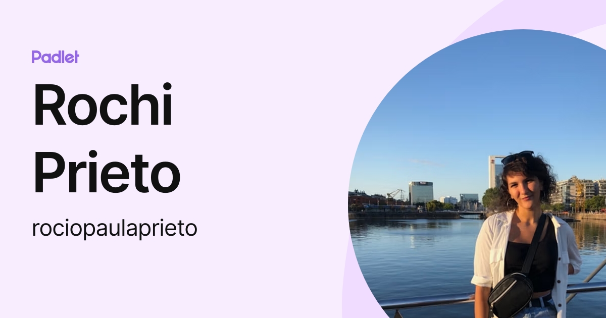 Rochi Prieto (rociopaulaprieto) profile | Padlet