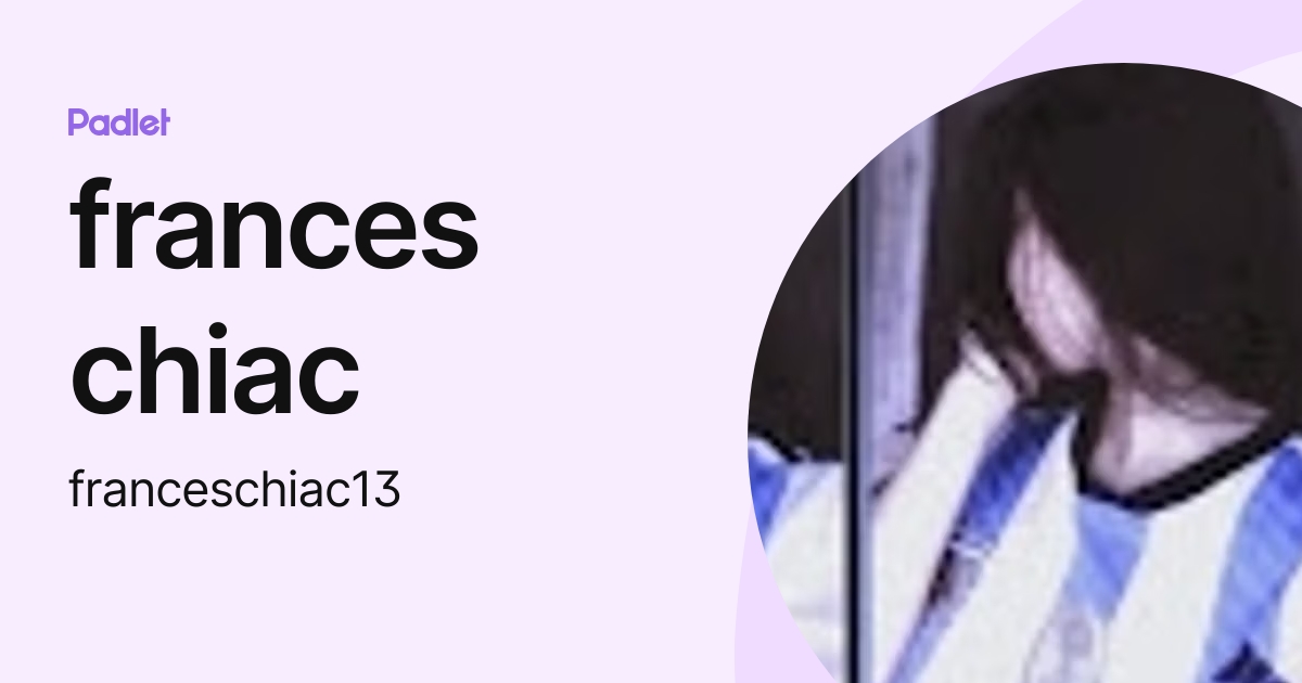 frances chiac (franceschiac13) profile | Padlet