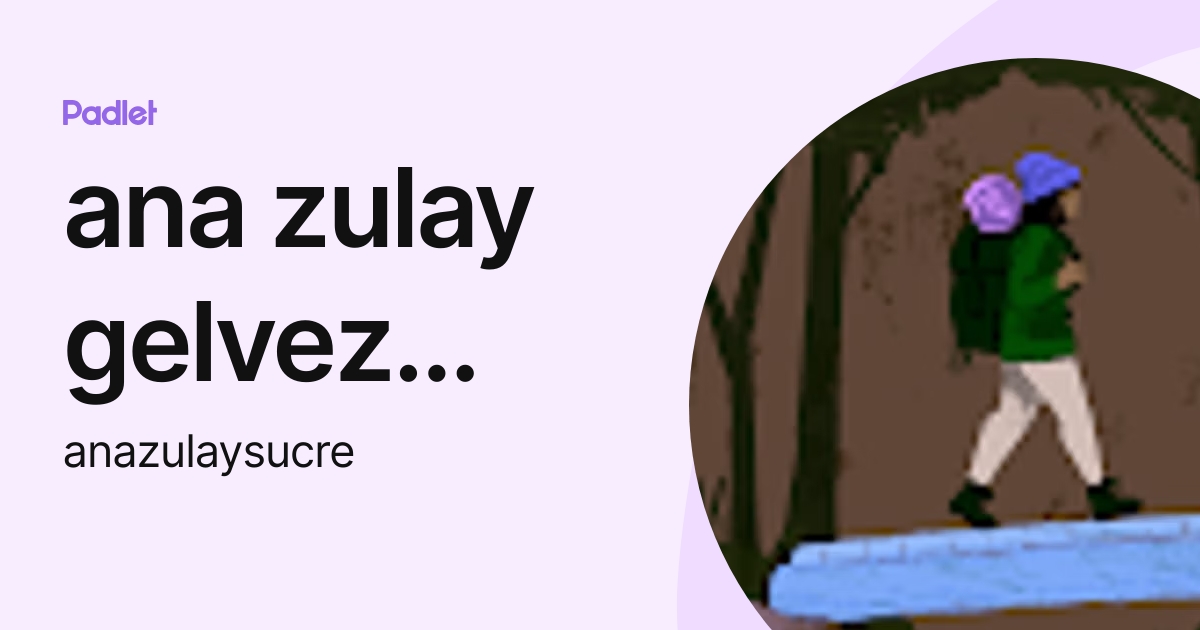 ana zulay gelvez lizcano (anazulaysucre) profile | Padlet