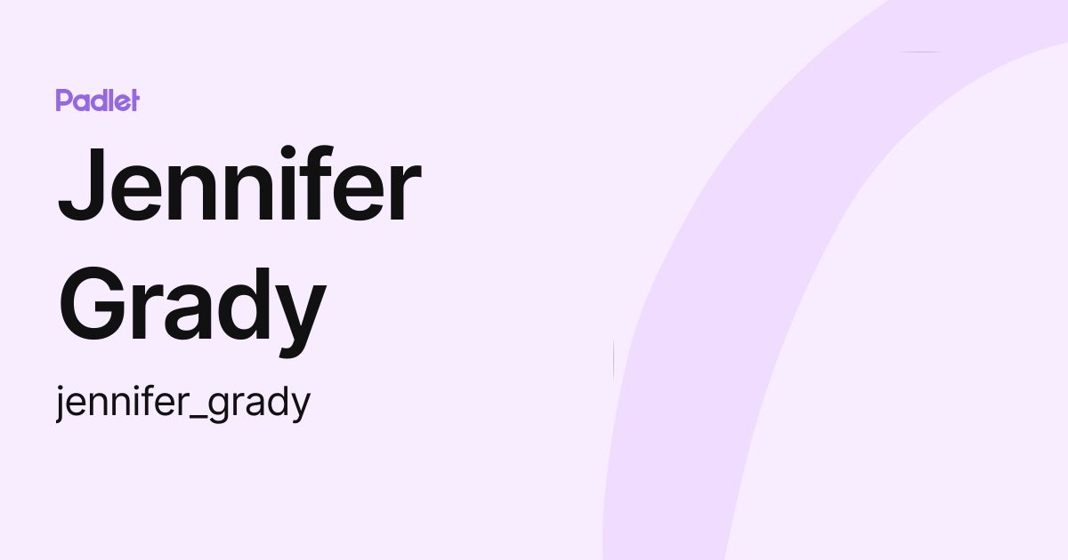 Jennifer Grady (jennifer_grady) profile | Padlet