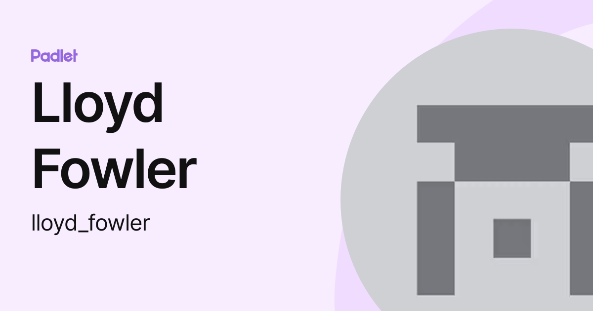 Lloyd Fowler (lloyd_fowler) profile | Padlet